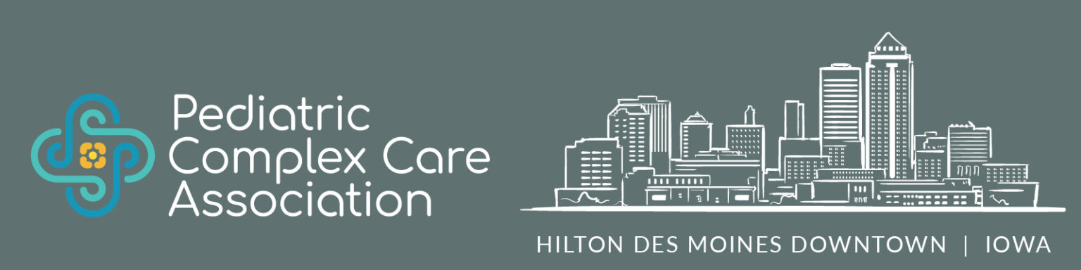 Pediatric Complex Care Association – Advocate, collaborate and educate ...