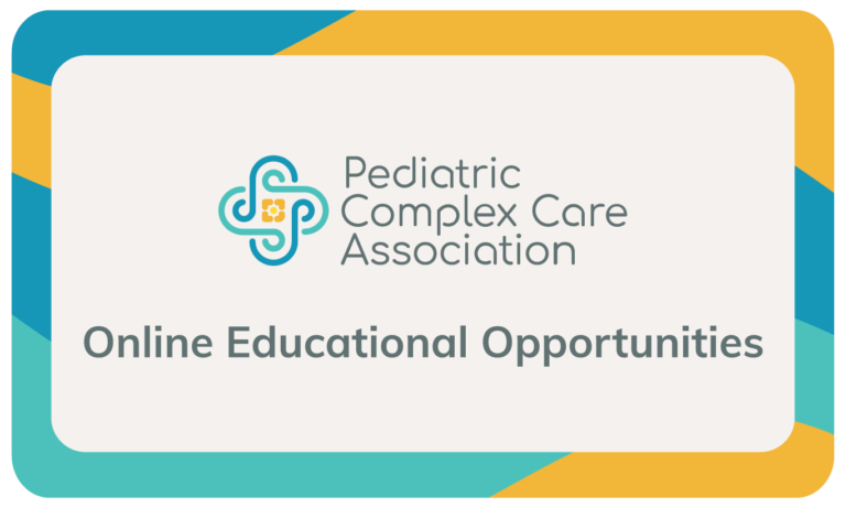 Pediatric Complex Care Association – Advocate, collaborate and educate ...